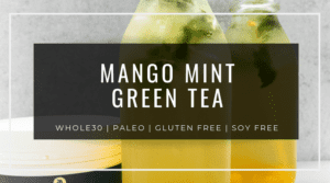 Mango Mint Green Tea (Whole30, Paleo) - a dash of dolly